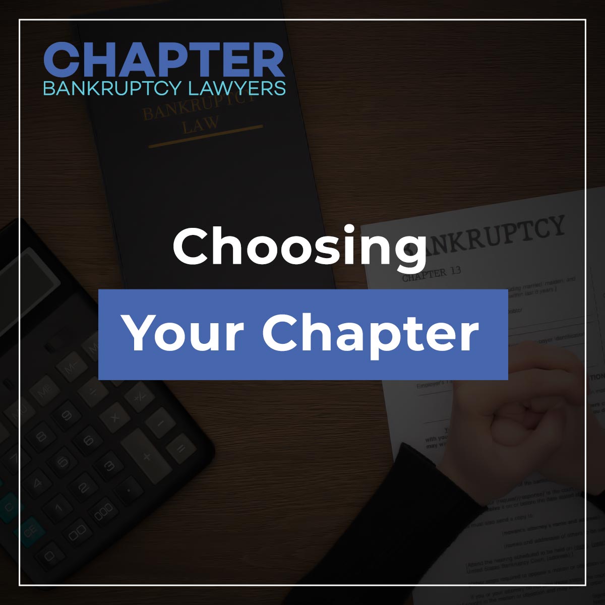 Which Bankruptcy Chapter is Best | Choose Your Chapter | AZ BK Lawyers